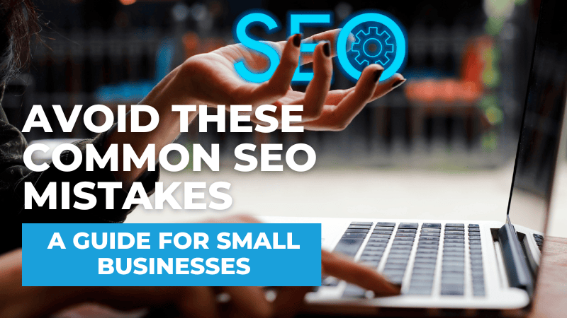 Avoid These Common SEO Mistakes: A Small Biz Guide | Samson Media, LLC